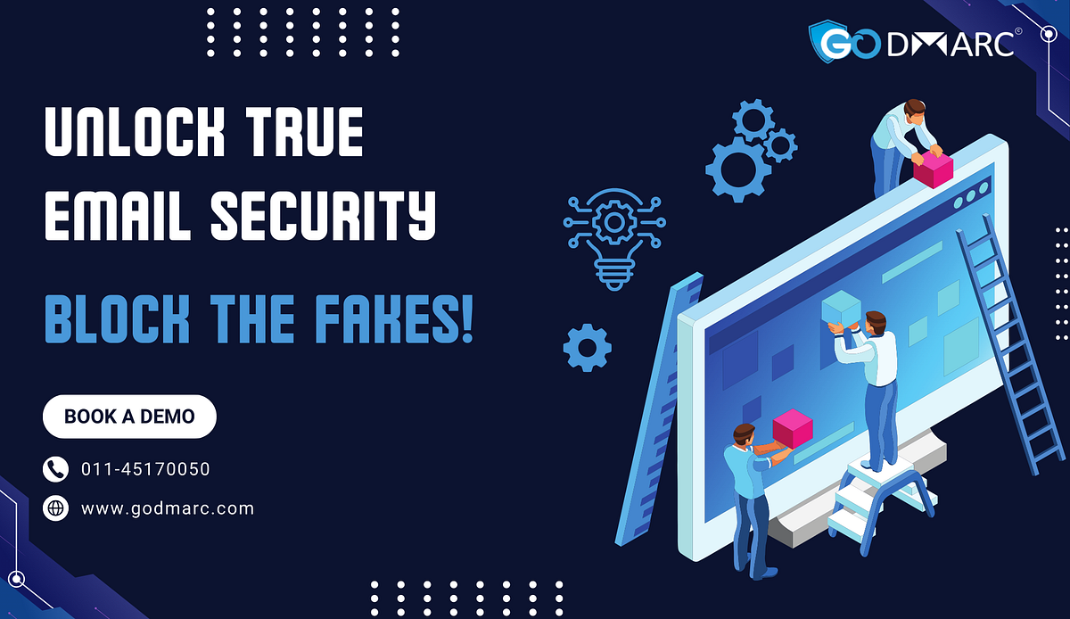 GoDMARC: Unlock True Email Security — Block the Fakes! | by GoDmarc ...