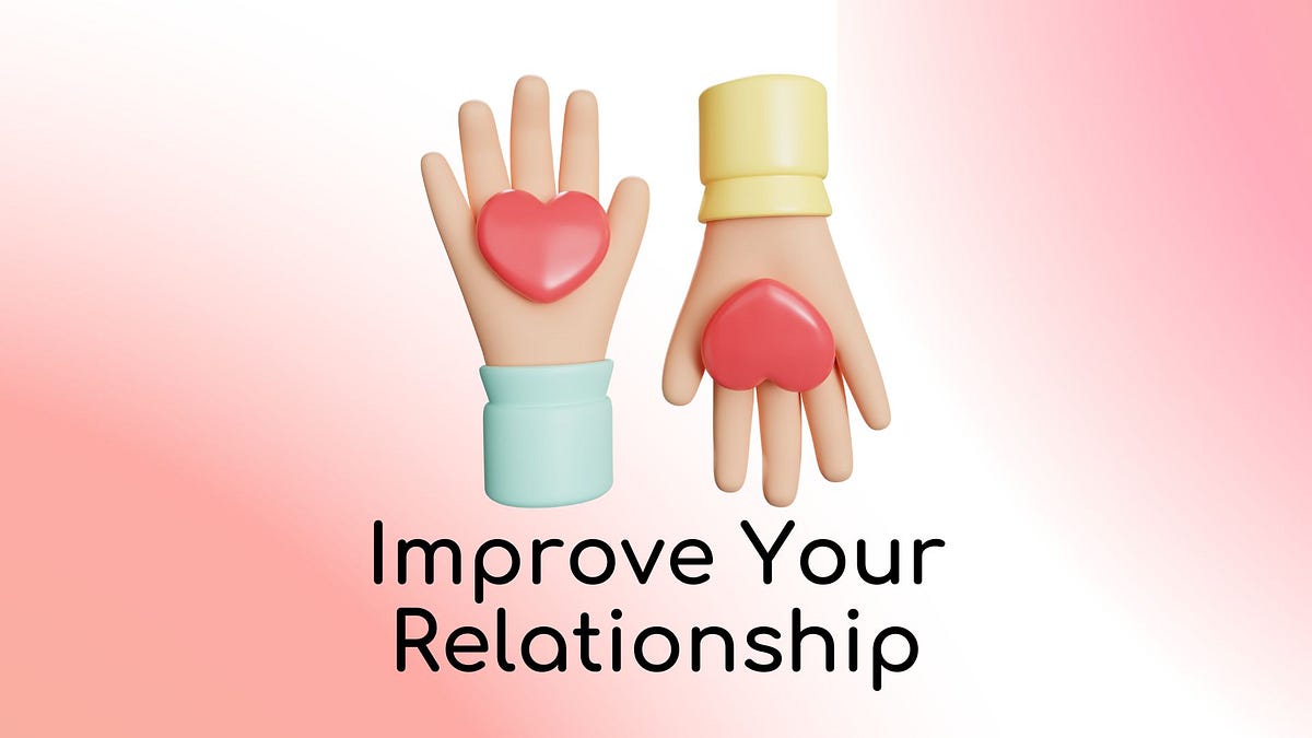 5 Quick Ways to Improve Your Relationship: | by Victoria Taylor | Be ...