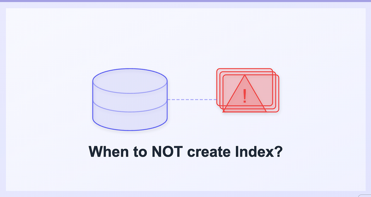 When to not create Index?. Many of us know when to create an… | by Naveenkumar Murugan | Towards ...