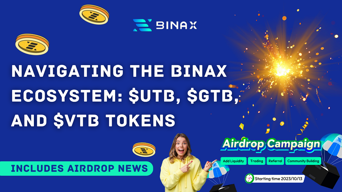 Navigating the BinaX Ecosystem: $UTB, $GTB, and $VTB Tokens | by ...