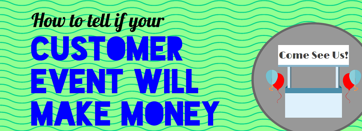 How to tell if your customer event will make money | by Simple Rants ...