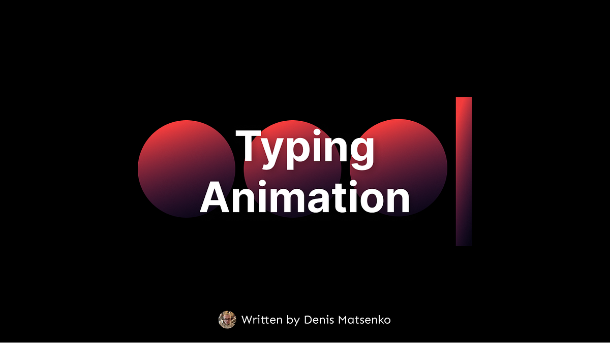 Easiest Typing Animation in React.JS | by Denis Matsenko | Level Up Coding