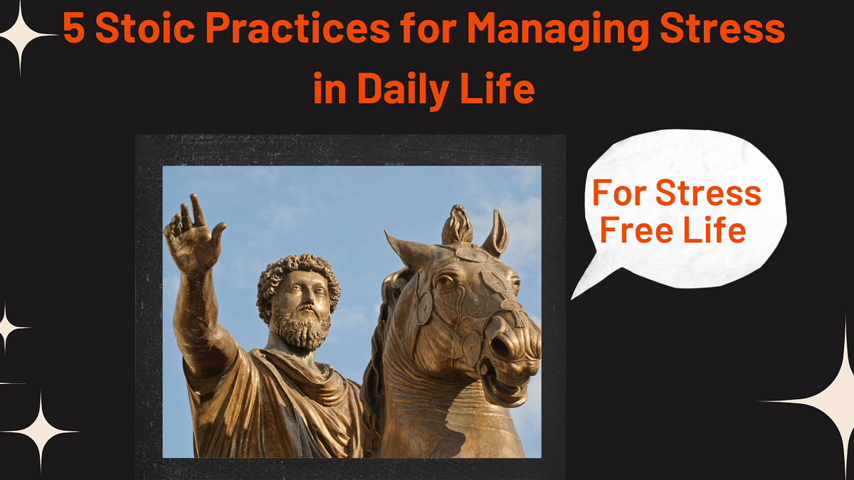 Resilience Building: 5 Stoic Practices for Managing Stress in Daily ...
