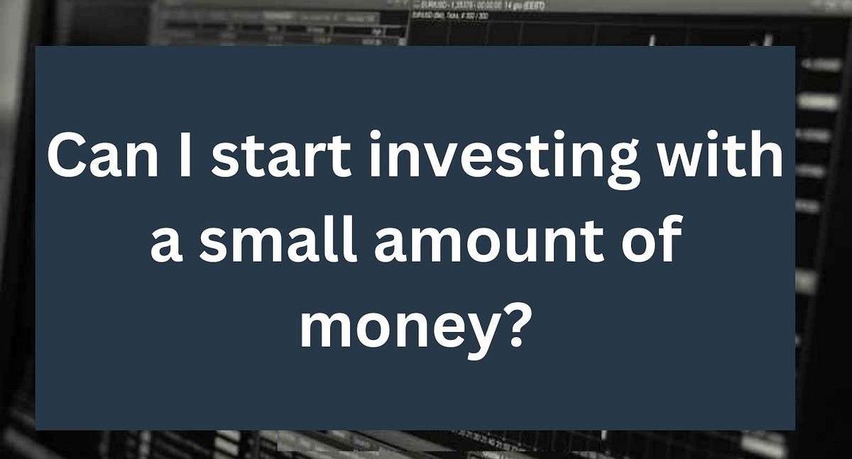 Can I start investing with a small amount of money? | by Shreya Seth ...