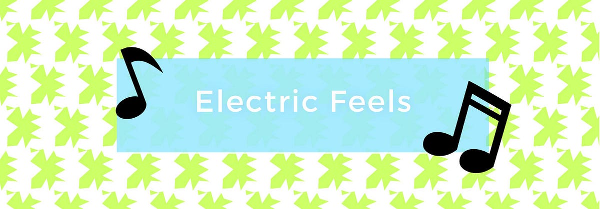 Happiness Playlist: Electric Feels | by Vancouver is Happy | Medium