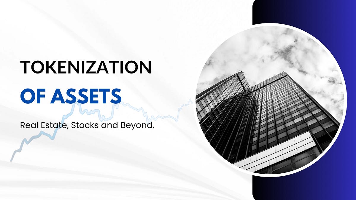 Tokenization of Assets: Real Estate, Stocks, and Beyond. | by Prince ...