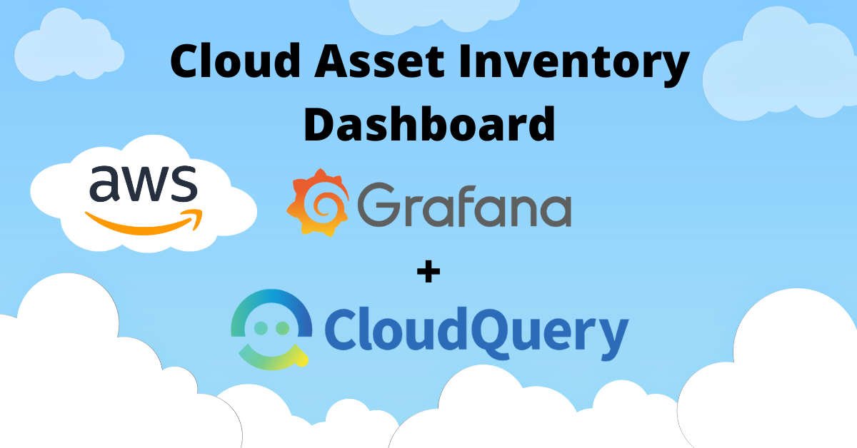 AWS Asset Inventory Dashboard with CloudQuery and Grafana | by Raj Shah | Opsnetic | Medium