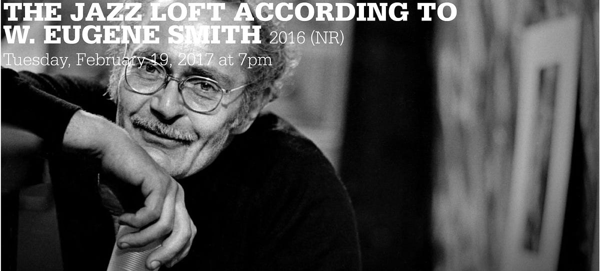 THE JAZZ LOFT ACCORDING TO W. EUGENE SMITH | by Diana Martinez | Film ...