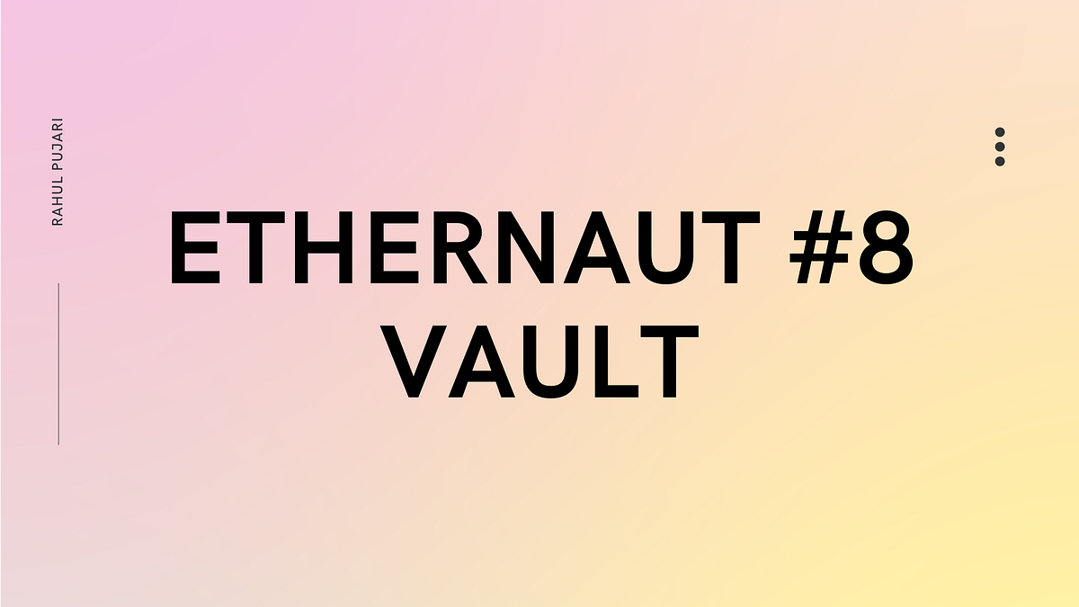 #8 — Ethernaut Challenge 8— Vault | by Rahul Pujari | Coinmonks | Medium