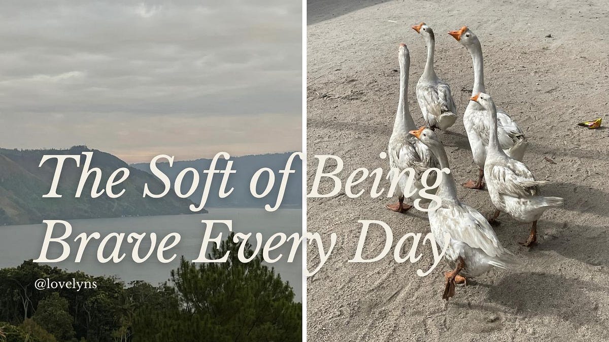 001 | The Soft of Being Brave Every Day | by Lovelyn | Jul, 2025 | Medium