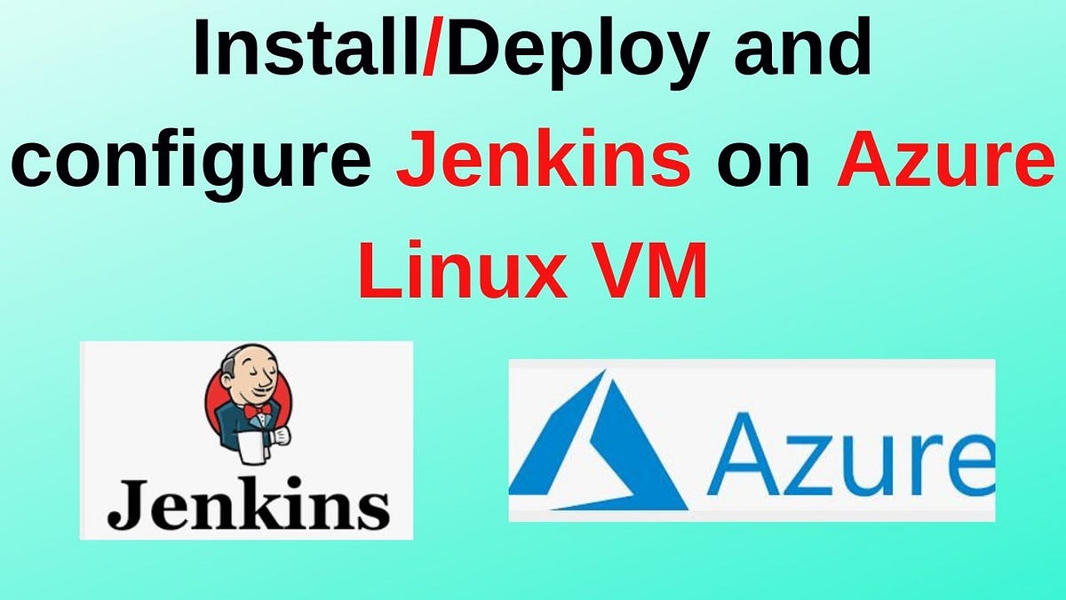 Jenkins Installation on Azure VM. To launch a virtual machine (VM)… | by Subham Pradhan | Medium