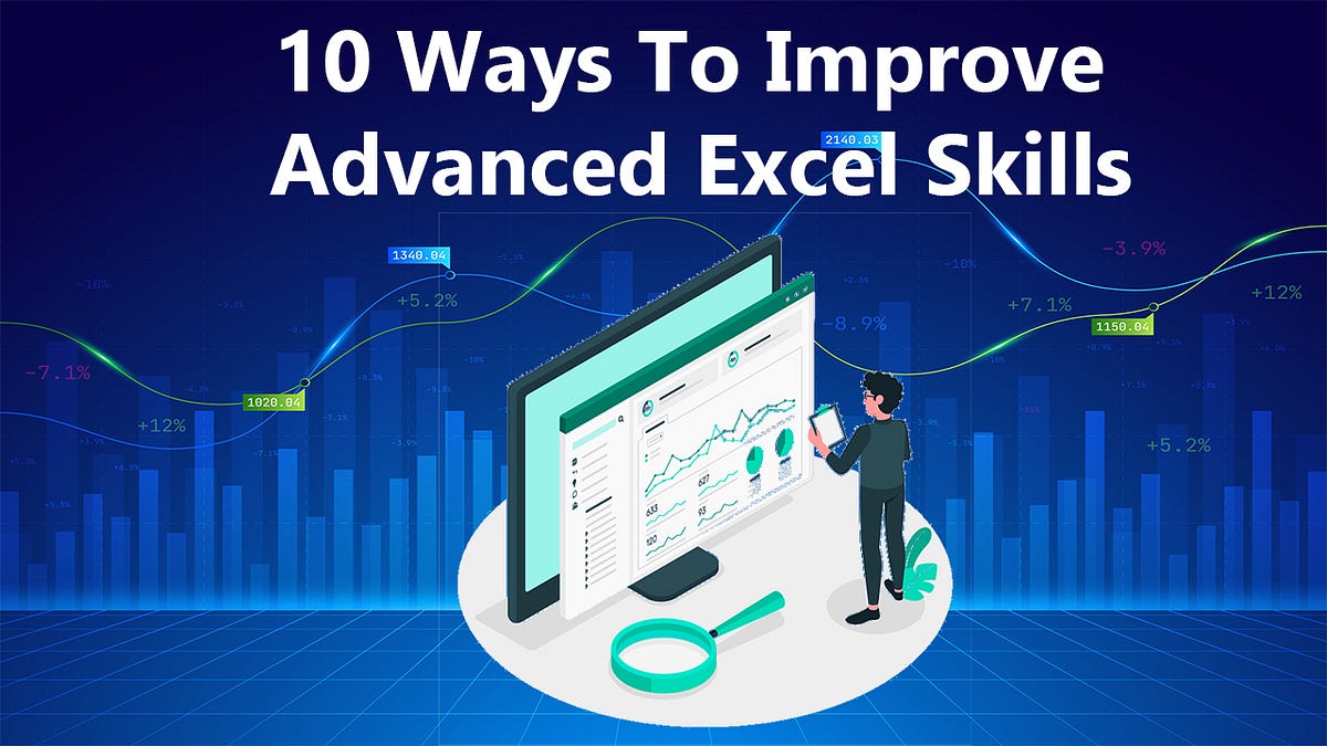 10 Ways To Improve Advanced Excel Skills - Navneeetsinghh - Medium