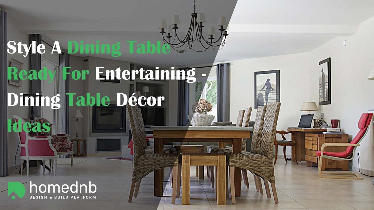 Style A Dining Table Ready For Entertaining — Dining Table Decor Ideas ...