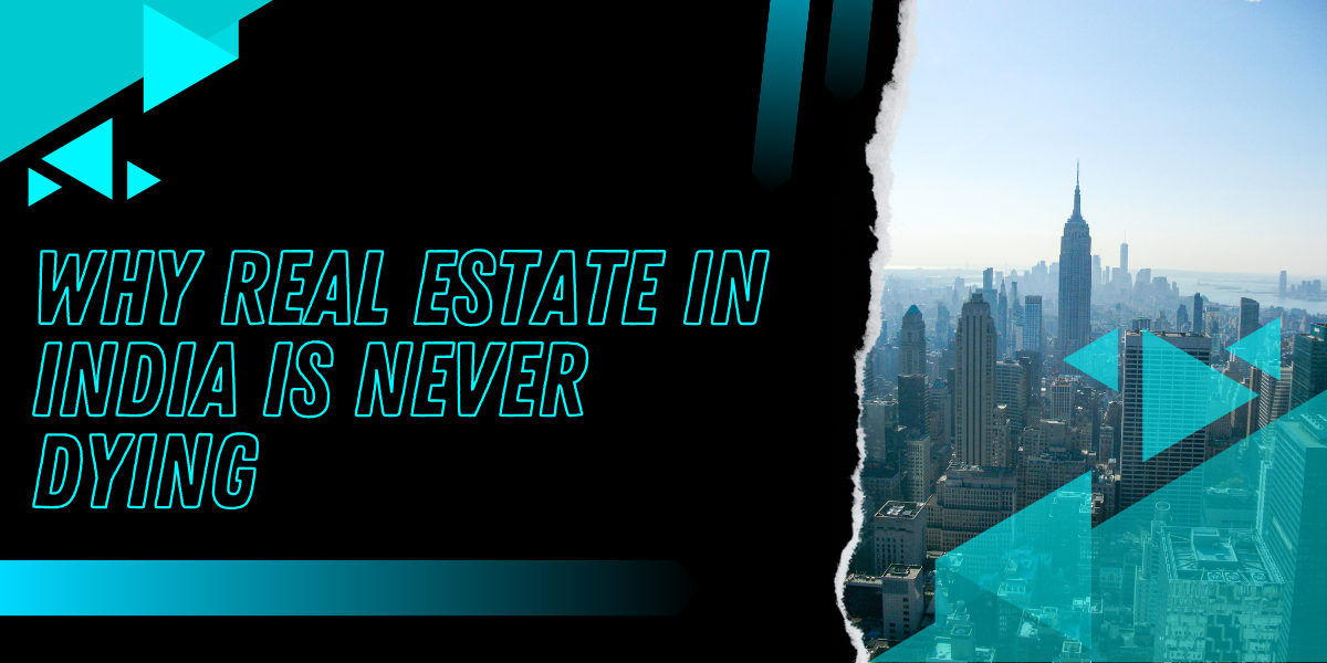 Why Real Estate in India is Never Dying | by Investorsdevine | Dec ...
