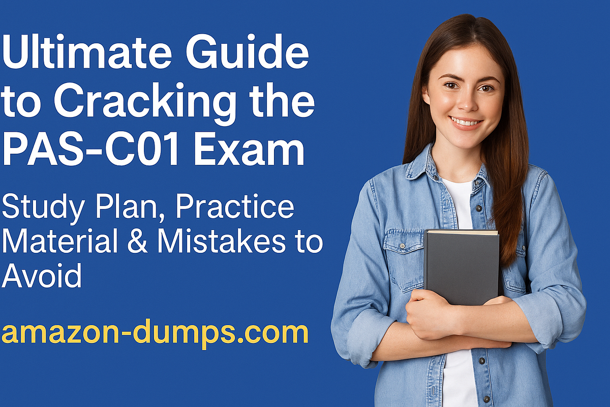 Ultimate Guide to Cracking the PAS-C01 Exam: Study Plan, Practice ...