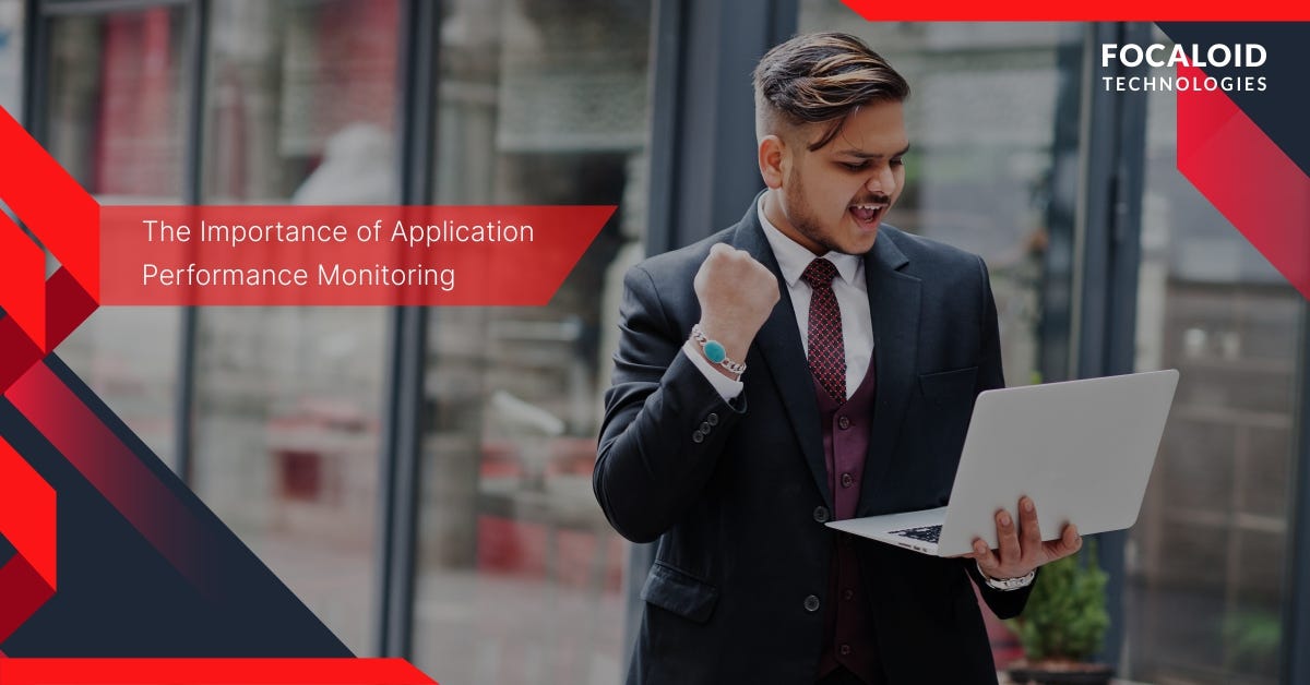 The Importance Of Application Performance Monitoring Focaloid Technologies Private Limited