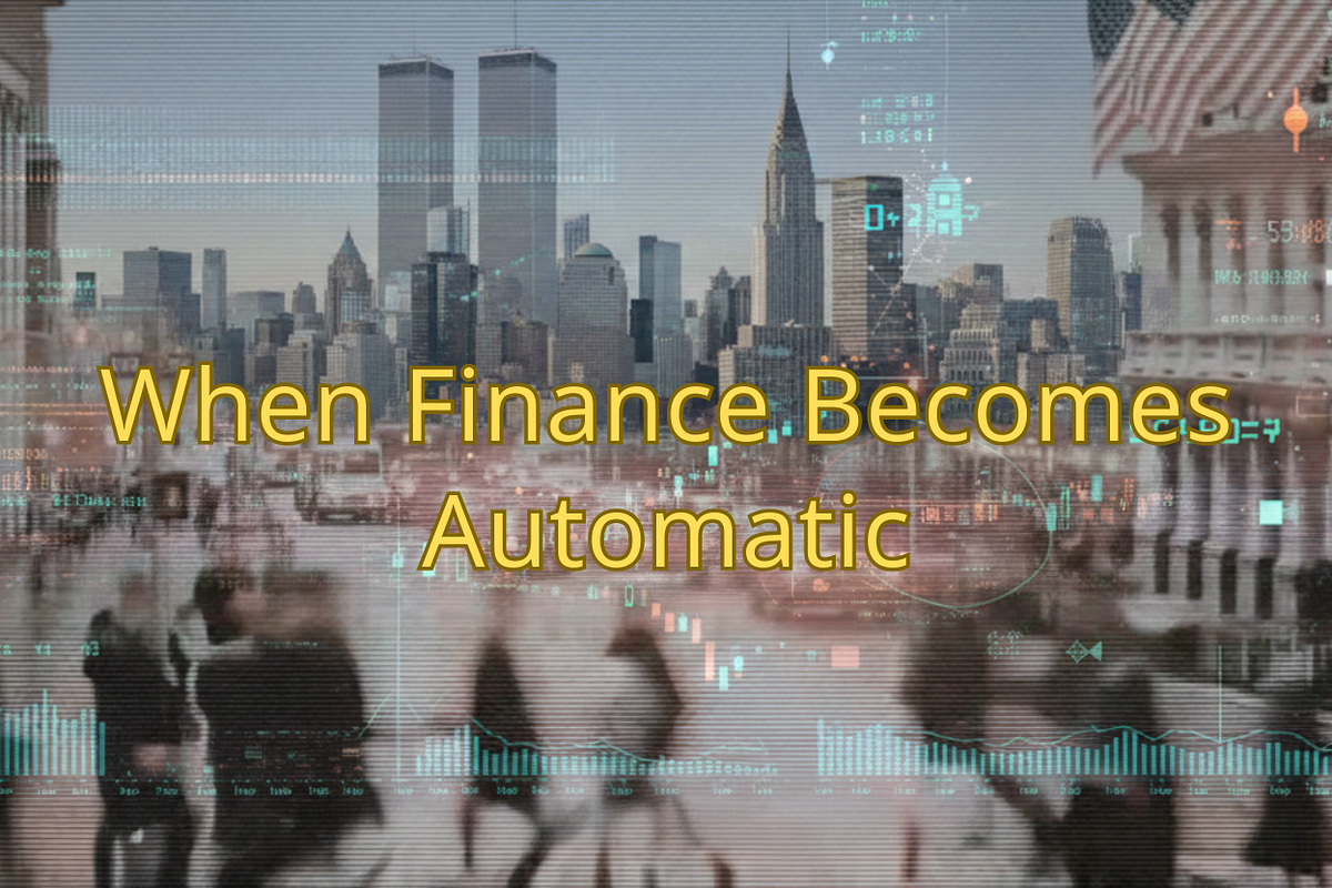 When Finance Becomes Automatic. Finance today is still built for humans ...