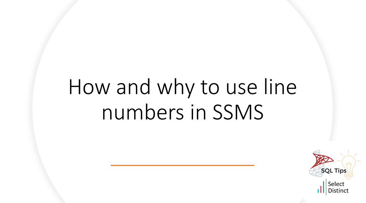 Use Line Numbers in SSMS. SQL Tips from Select Distinct Limited | by ...