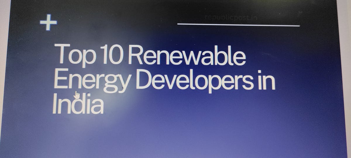 Top 10 Renewable Energy Developers in India. | by Republicpost | Jul ...