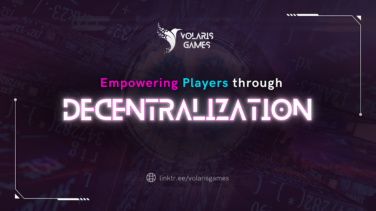 Empowering Players through Decentralization | by Volaris Games | Medium