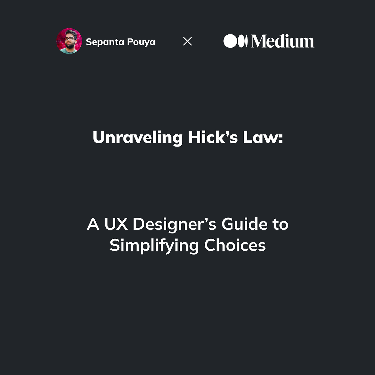 Unraveling Hick’s Law: A UX Designer’s Guide to Simplifying Choices | by Sepanta Pouya ...