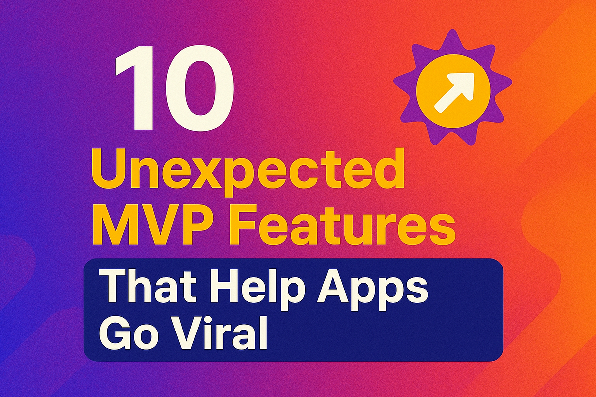 10 Unexpected MVP Features That Help Apps Go Viral | by Jenny Astor ...