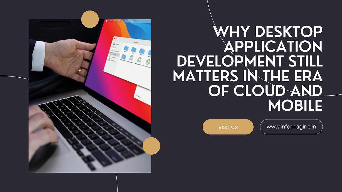 Why Desktop Application Development Still Matters in the Era of Cloud ...