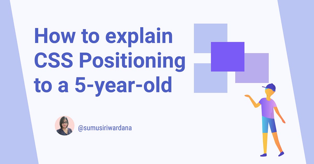 How to explain CSS Positioning to a 5-year-old | by Sumudu Siriwardana ...