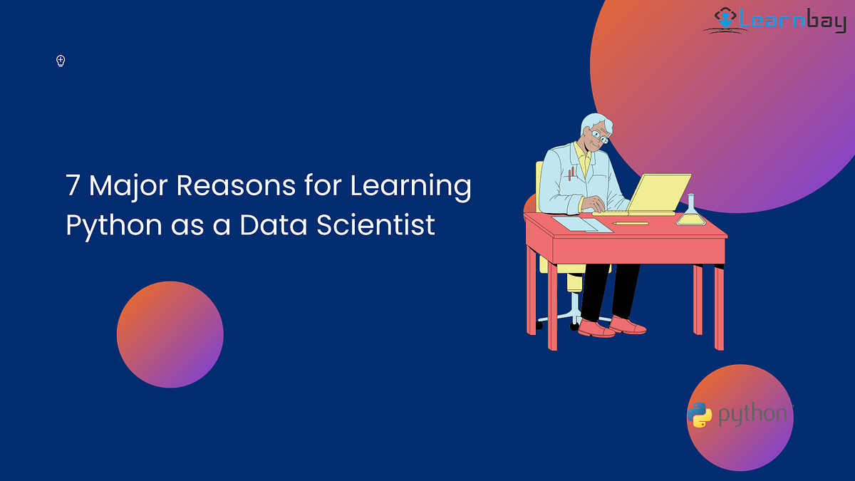7 Major Reasons for Learning Python as a Data Scientist | by Pshravani ...