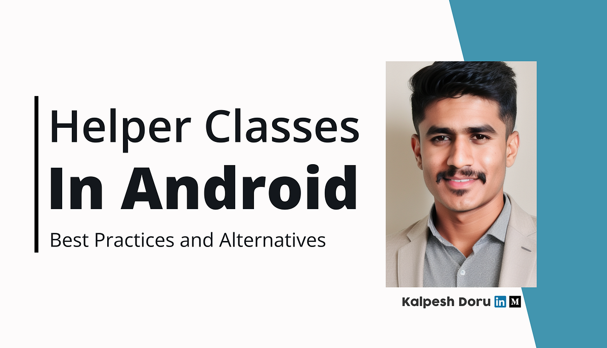 Helper Classes in Android📱. In Android development, helper classes… | by Kalpesh Doru | Medium