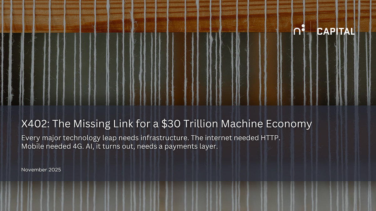 X402: The Missing Link for a $30 Trillion Machine Economy | by n8 Capital | Nov, 2025 | Medium