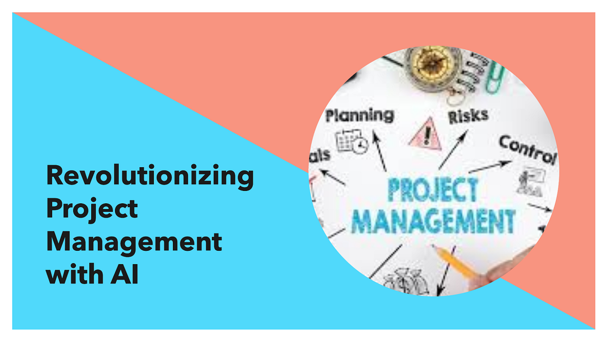 The Role Of Artificial Intelligence In Revolutionizing Project Management By Shazia Imam Medium