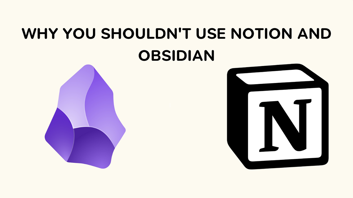 Beyond the hype: why Notion and Obsidian might not be for you. | by ...