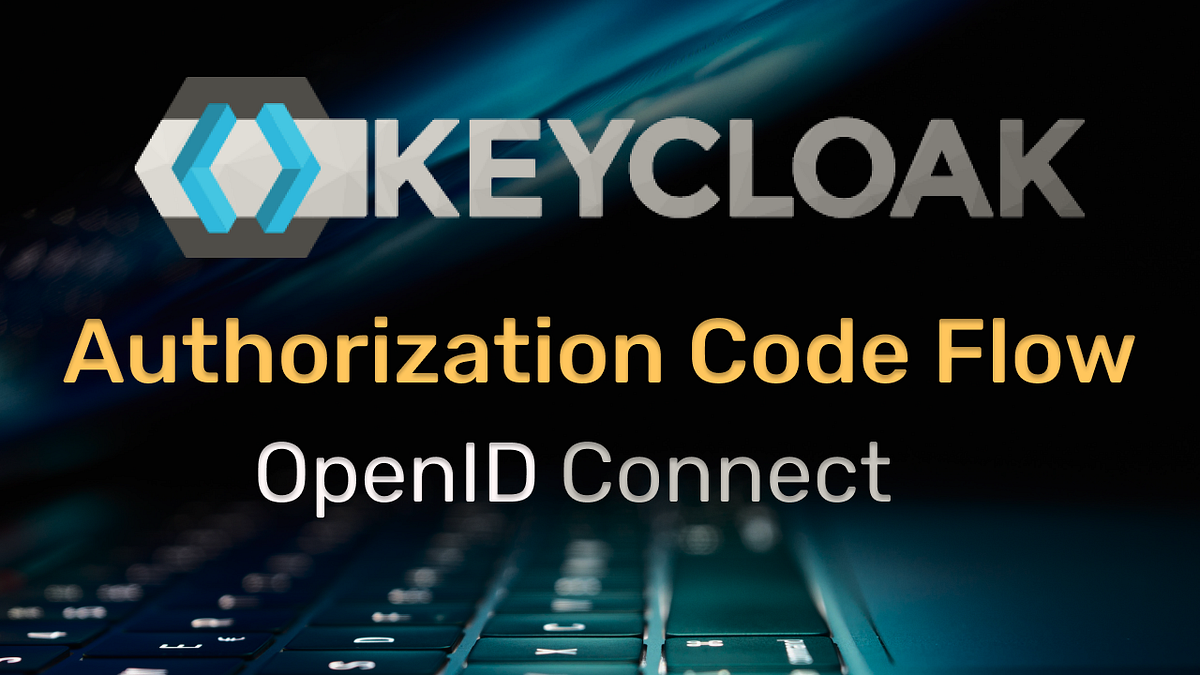 Keycloak Authorization Code Flow. Beginner’s guide for OpenID Connect… | by Nishada Liyanage ...