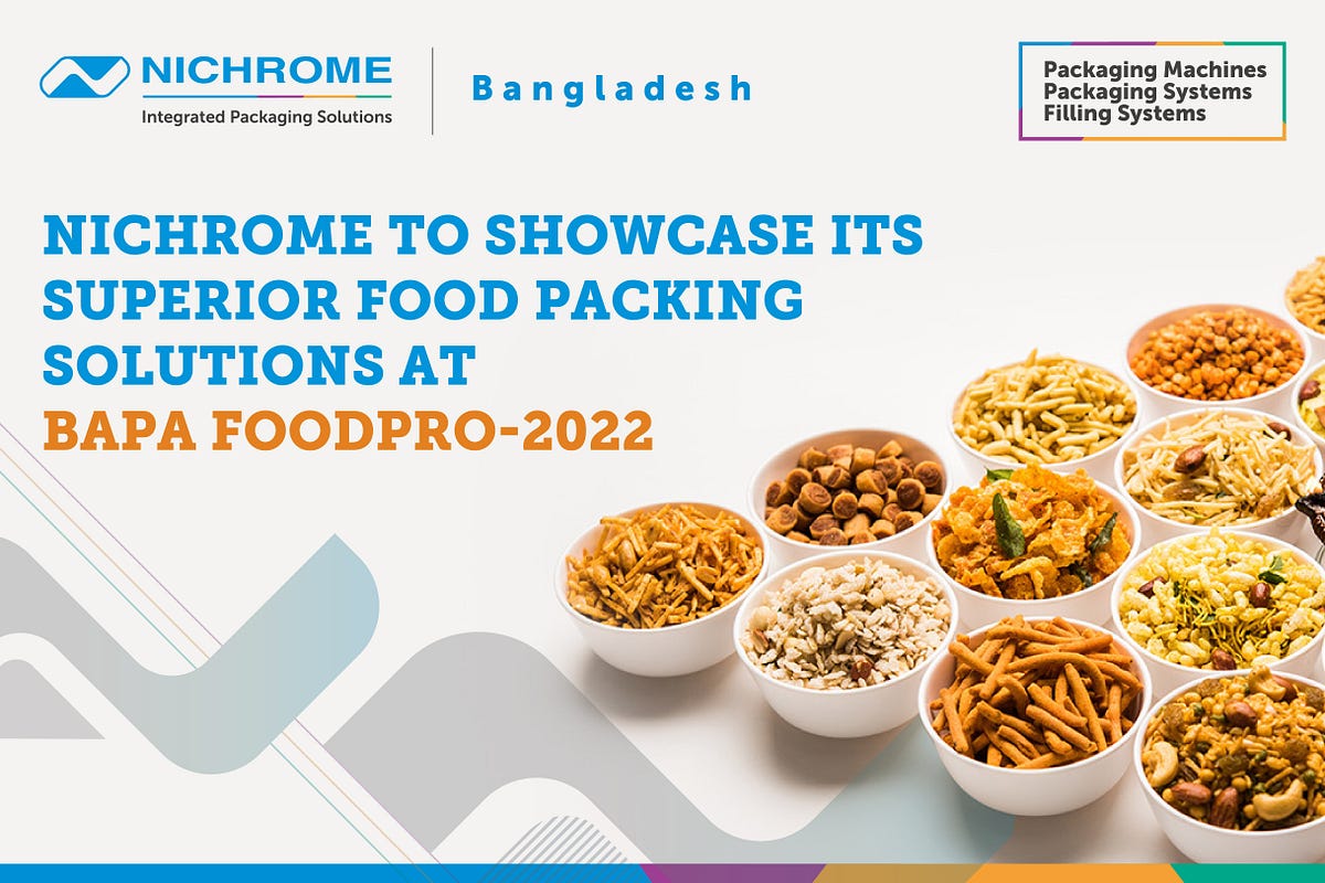 Nichrome to showcase its superior food packing solutions @BAPAFoodpro-2022 | by nichrome ...