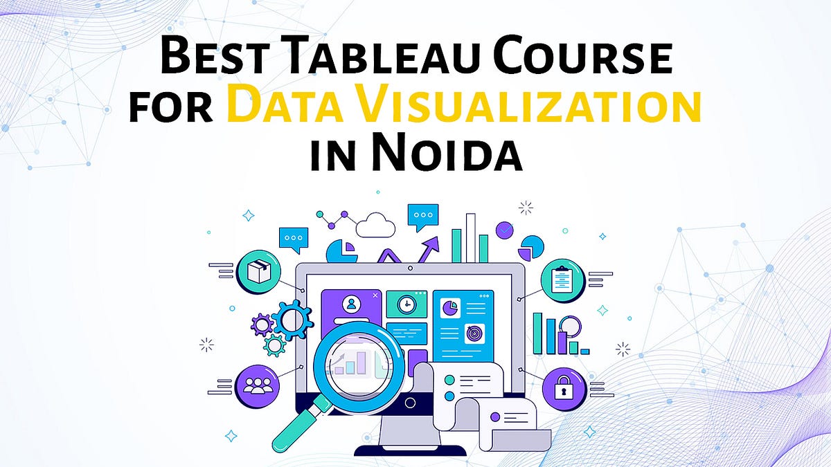 Best Tableau Course for Data Visualization in Noida - Navneeetsinghh ...