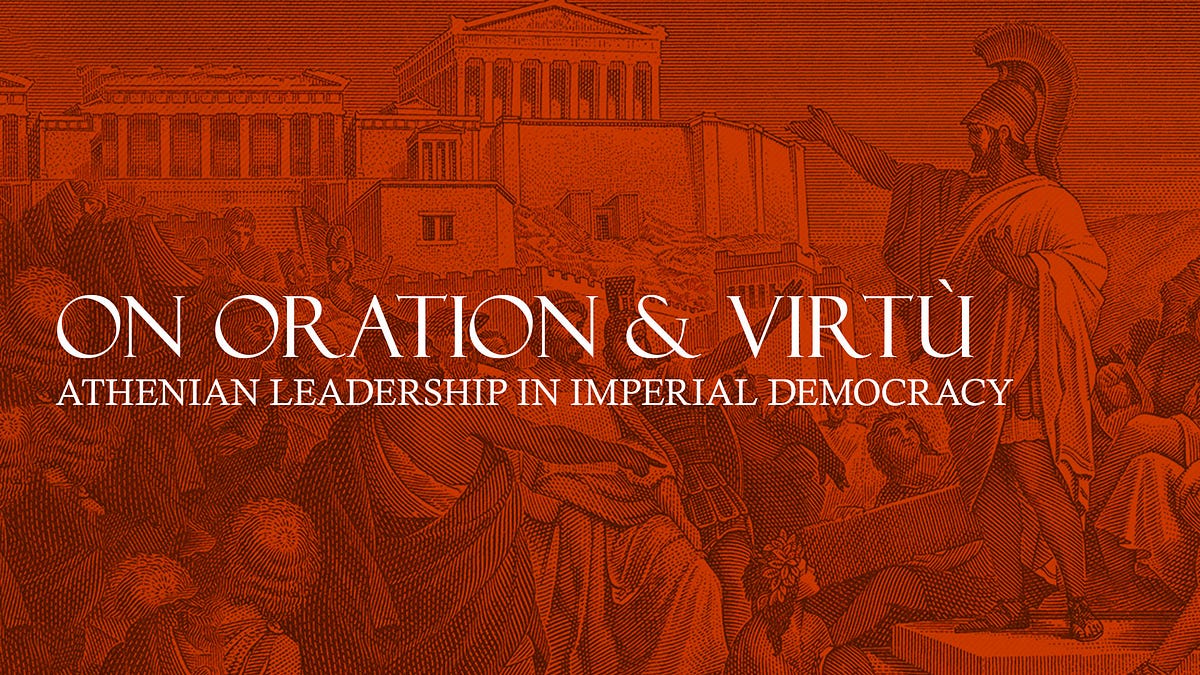 ON ORATION & VIRTÙ: ATHENIAN LEADERSHIP IN IMPERIAL DEMOCRACY | by ...