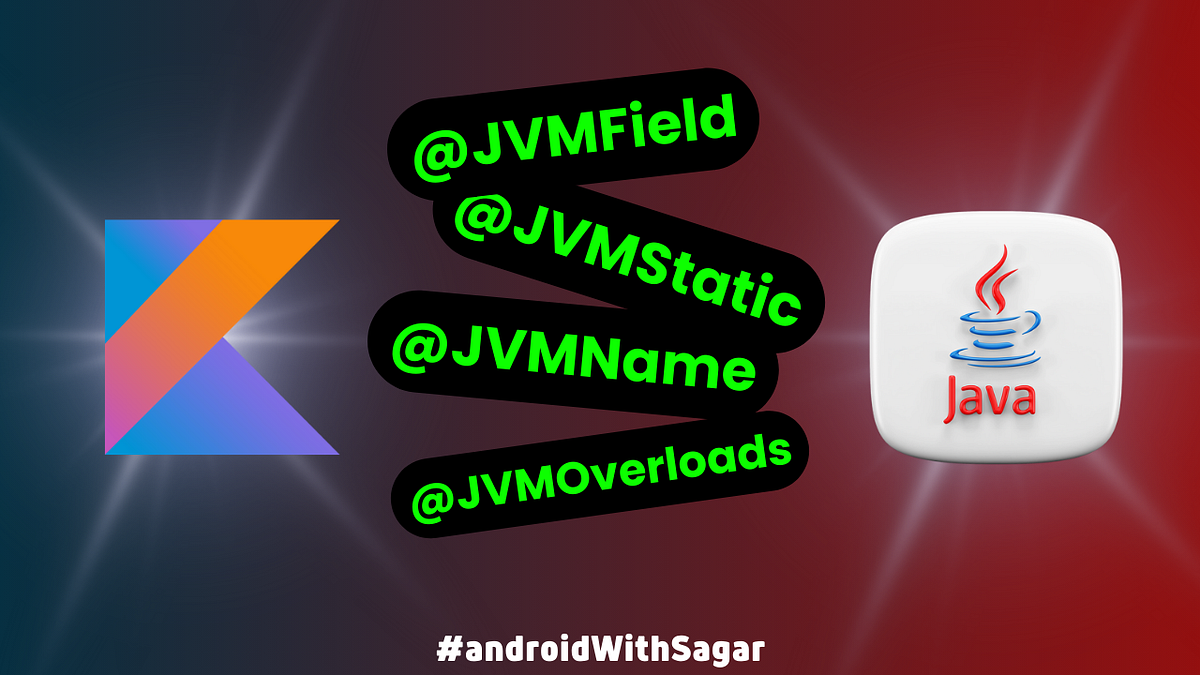 Everything about JVMField, JVMOverloads, JVMName, and JVMStatic annotations in Kotlin | by Sagar ...