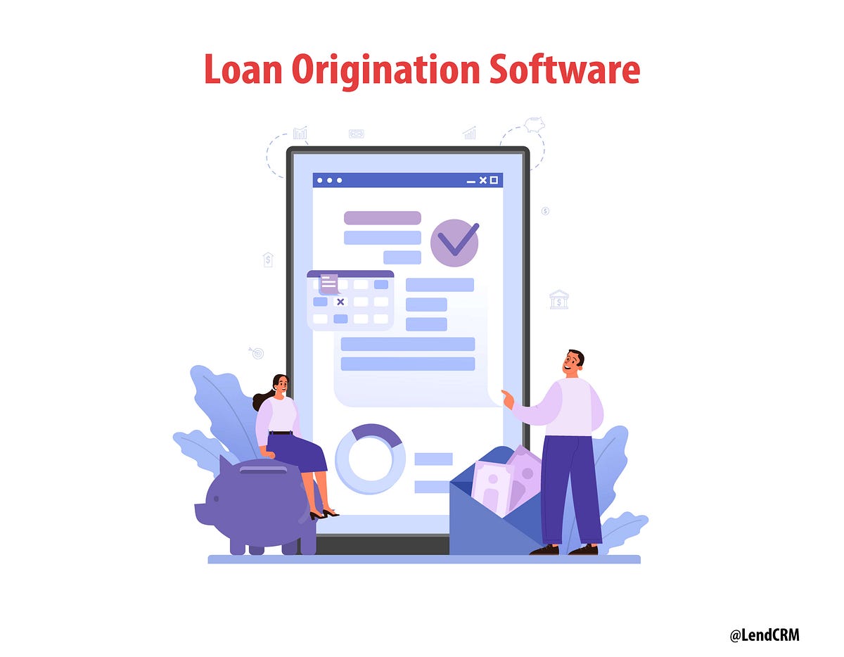 How can Loan Origination Software help you? | by LendCRM | Medium