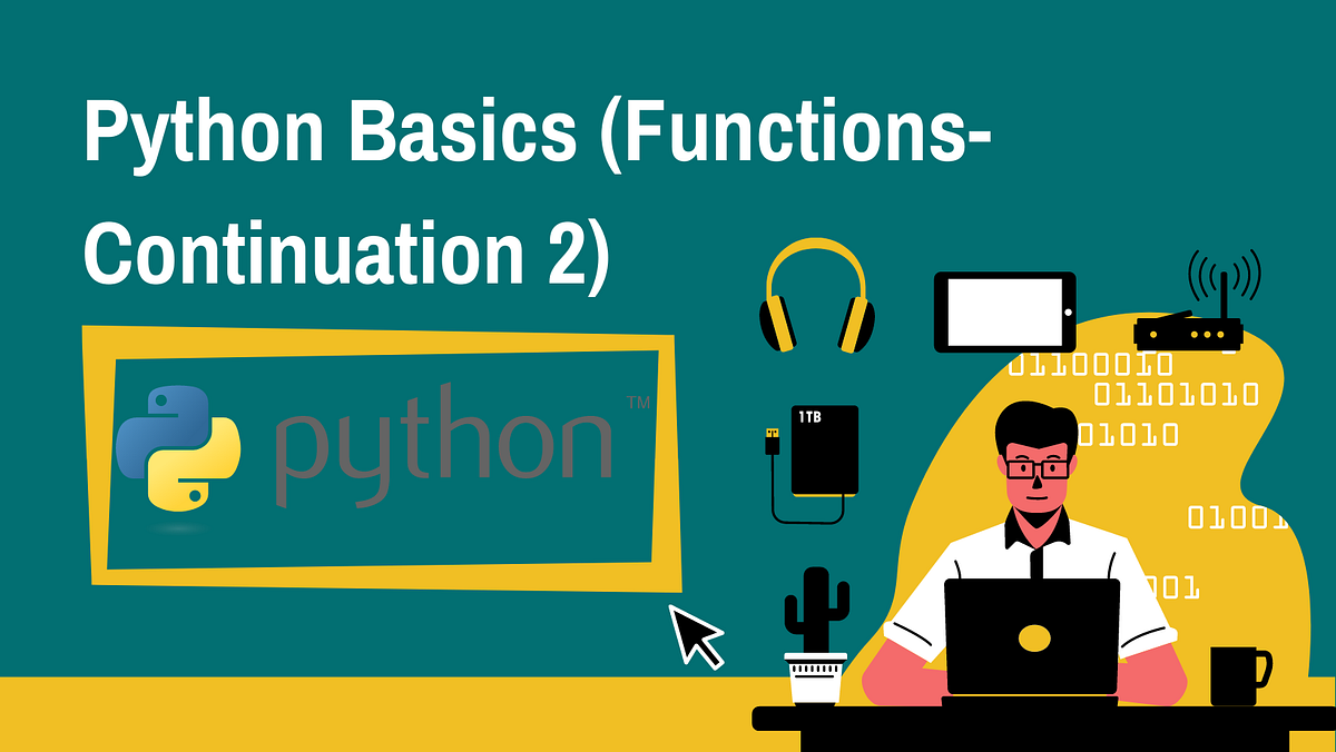 Python Basics (Functions- Continuation 2) | by Srayoshi Bashed Mirza | Medium