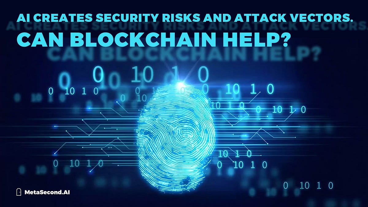 Ais Emergence As A Security Threat Is Blockchain The Answer By Metasecond Ai Medium