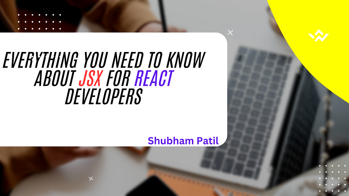 JSX: The Syntax That Changed React Development Forever | by Shubham Sanjaykumar patil | Dec ...