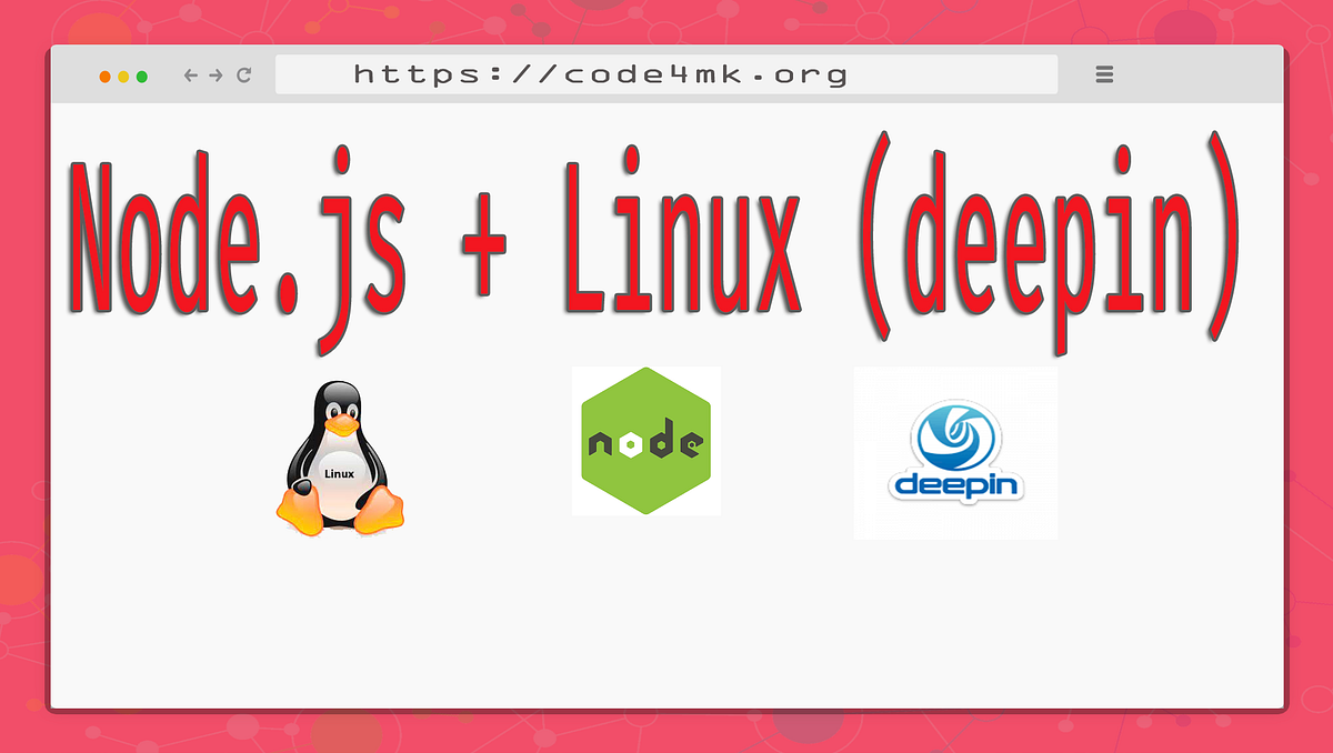 Node.js easy installation in Linux (Deepin) | by Mostafa Kamal | code4mk organization | Medium