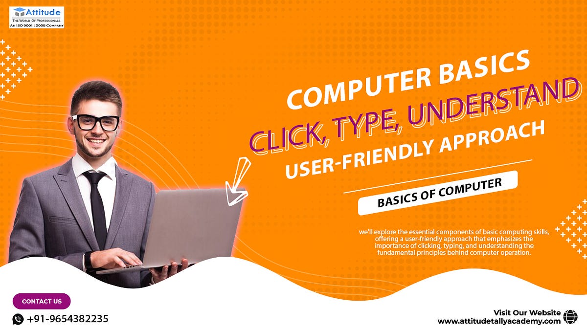 Click, Type, Understand: A User-Friendly Approach to Computer Basics - attitude academy - Medium