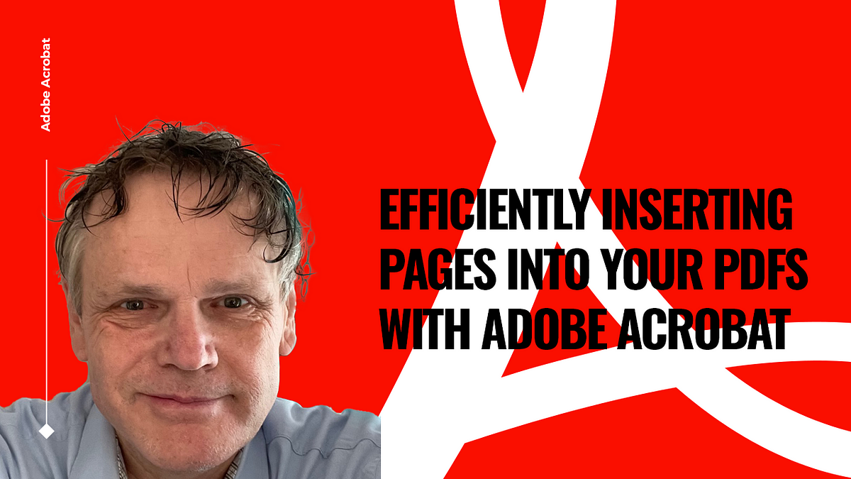 Efficiently Inserting Pages into Your PDFs with Adobe Acrobat | by ... Efficiently Inserting Pages into Your PDFs with Adobe Acrobat | by ...