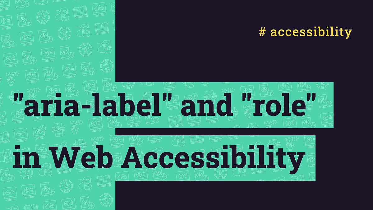Using “aria-label” and “role” in Web Accessibility | by Fatih Akgöze | Jun, 2025 | Medium | Medium