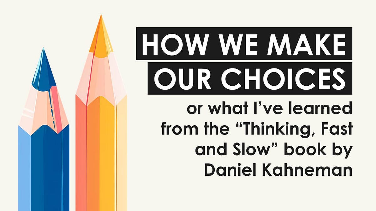 How We Make Our Choices. or what I’ve learned from the… | by Felix ...