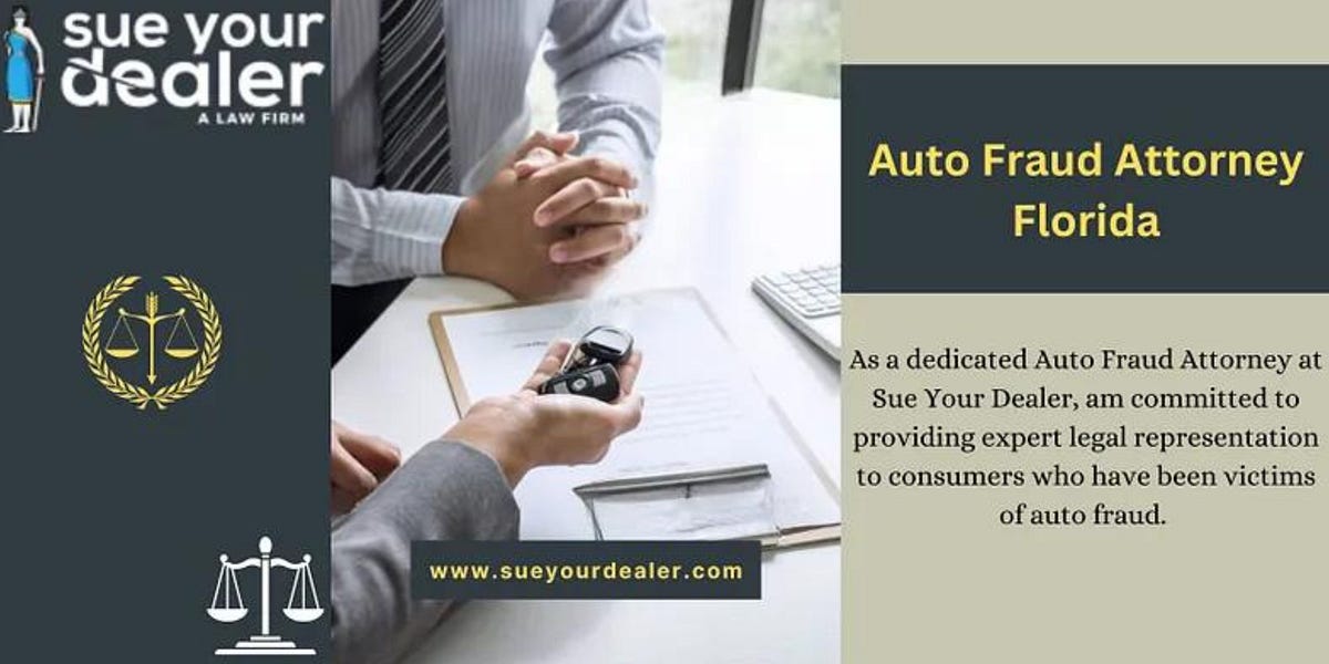 Protecting Your Rights: Auto Fraud Lawyer in Florida | by Sue Your ...