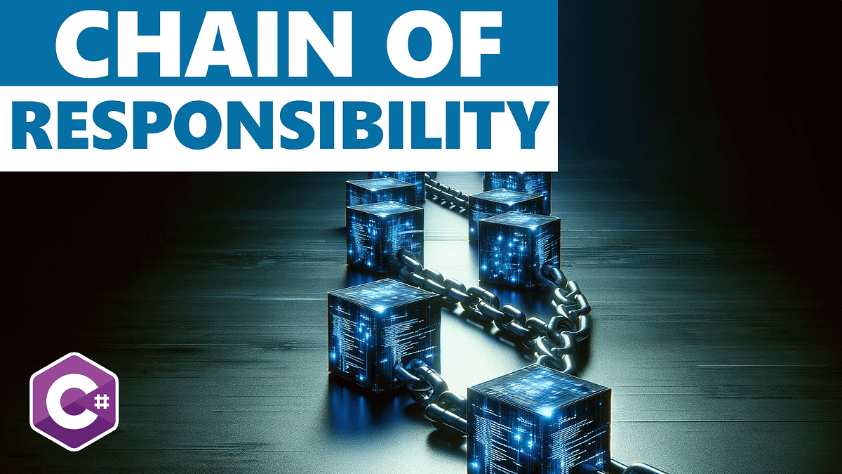 Chain Of Responsibility Pattern In C# — Simplified How-To Guide | by Dev Leader | Dev Leader