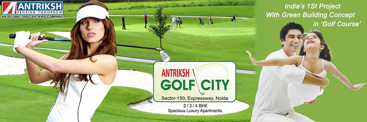 ANTRIKSH GOLF CITY — DREAM HOME. The beautiful moments of life are… | by Nitish Chauhan | Medium